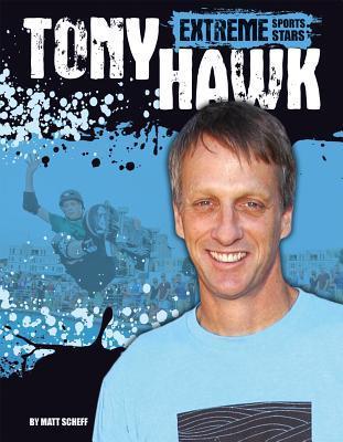 Tony Hawk (Extreme Sports Stars) by Matt Scheff | Goodreads