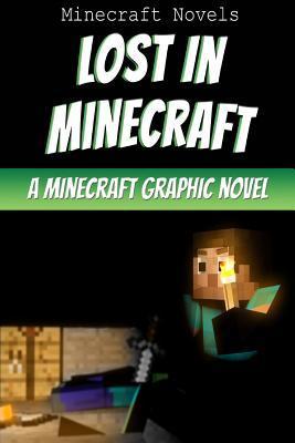 Lost in Minecraft: A Minecraft Graphic Novel by Minecraft Books | Goodreads