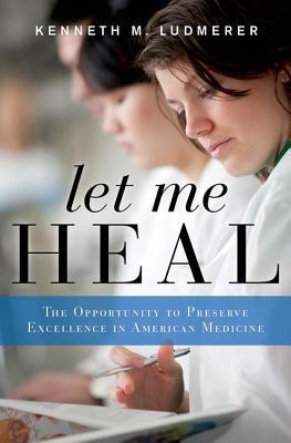 Let Me Heal: The Opportunity to Preserve Excellence in American ...
