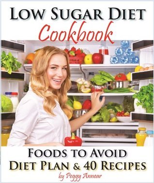 Low Sugar Diet: A Low Carb Sugar Free Cookbook and Diet Plan. Discover ...