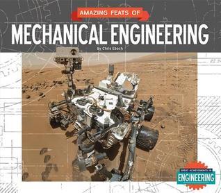 Amazing Feats of Mechanical Engineering by Chris Eboch | Goodreads