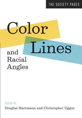 Color Lines and Racial Angles (The Society Pages) by Douglas Hartmann ...