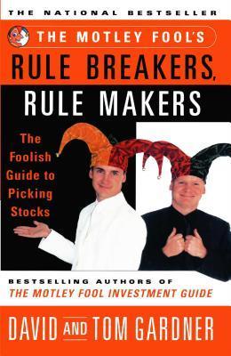 The Motley Fools Rule Breakers Rule Makers : The Foolish Guide To ...