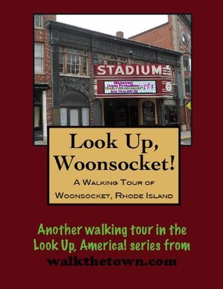 A Walking Tour of Woonsocket, Rhode Island by Doug Gelbert | Goodreads