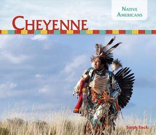 Cheyenne (Native Americans Set 1) by Sarah Tieck | Goodreads