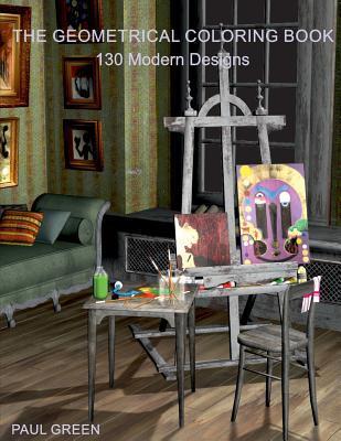 The Geometrical Adult Coloring Book: 130 Modern Designs by Paul Green ...