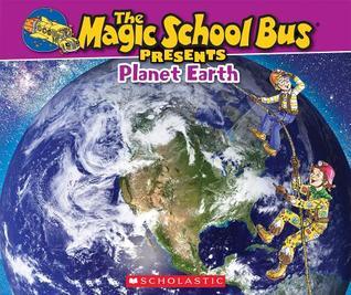 The Magic School Bus Presents: Planet Earth: A Nonfiction Companion to ...