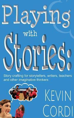 Playing With Stories: Story crafting for storytellers, writers ...