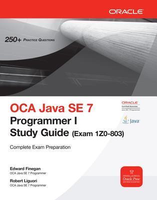 Oca Java Se 7 Programmer I Study Guide by Robert Liguori | Goodreads