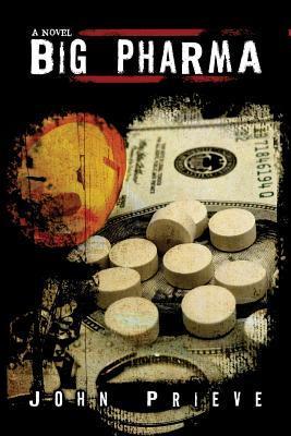 Big Pharma by John Prieve | Goodreads
