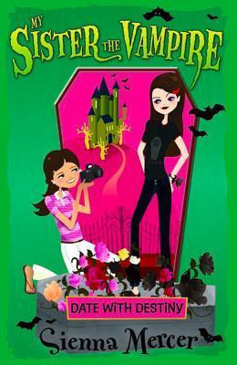 Date with Destiny (10) (My Sister the Vampire) by Sienna Mercer | Goodreads