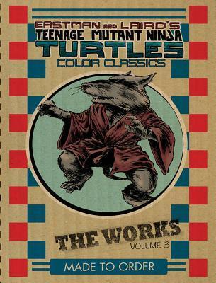 Teenage Mutant Ninja Turtles: The Works Volume 3 by Peter Laird | Goodreads