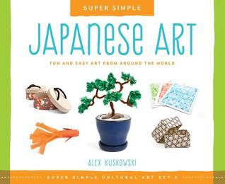 Super Simple Japanese Art: Fun and Easy Art from Around the World: Fun ...
