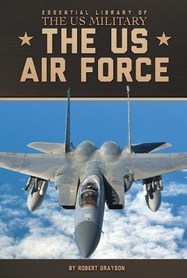 The US Air Force by Robert Grayson | Goodreads