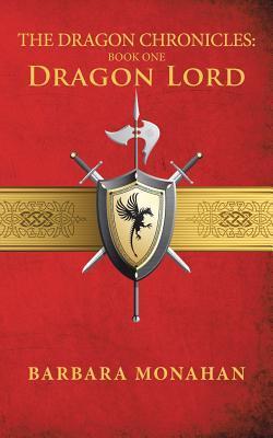 Dragon Lord (The Dragon Chronicles, #1) by Barbara Monahan | Goodreads