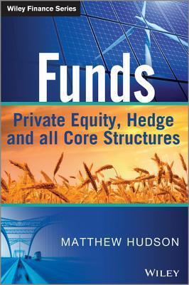 Funds: Private Equity, Hedge and All Core Structures by Matthew Hudson ...