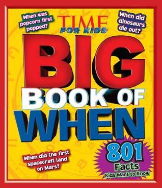 Big Book of When (a Time for Kids Book) by TIME for Kids | Goodreads
