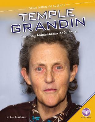 Temple Grandin: Inspiring Animal-behavior Scientist by Lois Sepahban ...