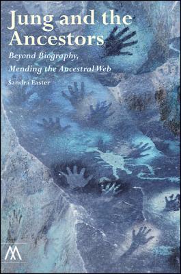 Jung and the Ancestors: Beyond Biography, Mending the Ancestral Web by ...
