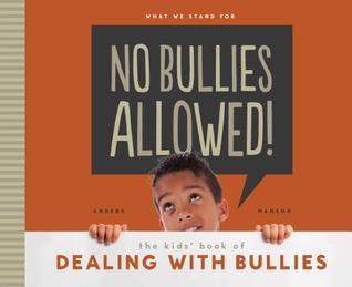 No Bullies Allowed! the Kids' Book of Dealing With Bullies by Anders Hanson | Goodreads