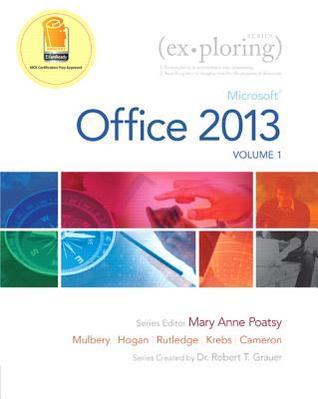 Exploring Microsoft Office 2013, Volume 1 by Mary Anne Poatsy | Goodreads