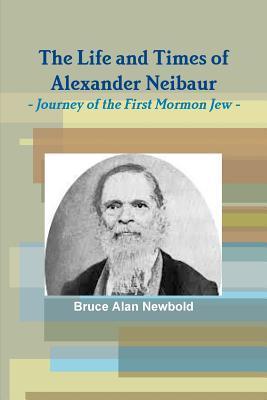 The Life and Times of Alexander Neibaur - Journey of the First Mormon ...