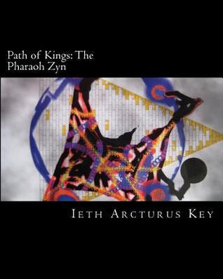 Path of Kings: The Pharaoh Zyn: Pharaoh Zyn by Ieth Arcturus Key ...