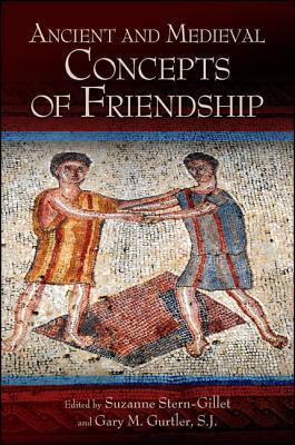 Ancient and Medieval Concepts of Friendship by Suzanne Stern-Gillet ...