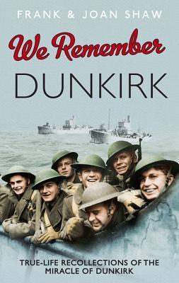 We Remember Dunkirk by Frank Shaw | Goodreads