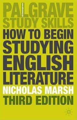 How to Begin Studying English Literature by Nicholas Marsh | Goodreads