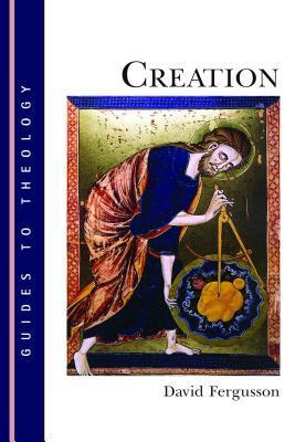 Creation (Guides to Theology (GT)) by David Fergusson | Goodreads