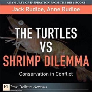 The Turtles Vs Shrimp Dilemma: Conservation in Conflict by Jack Rudloe ...