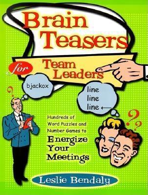 Brain Teasers For Team Leaders: Hundreds Of Word Puzzles And Number ...