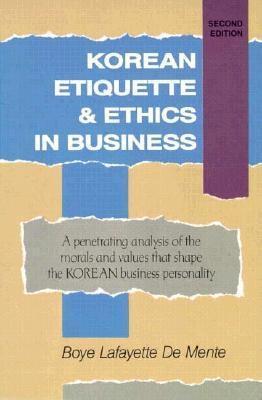 Korean Etiquette and Ethics in Business by Boyé Lafayette de Mente ...