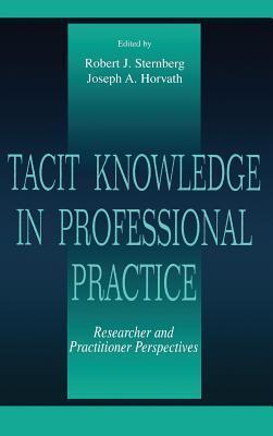 Tacit Knowledge in Professional Practice: Researcher and Practitioner ...