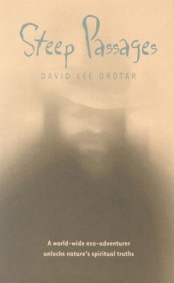 Steep Passages: A World-wide Eco-Adventurer Unlocks Nature's Spiritual ...