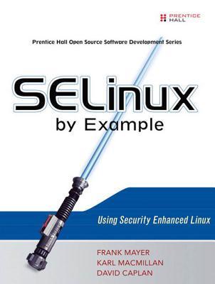 Selinux by Example: Using Security Enhanced Linux by Frank Mayer | Goodreads