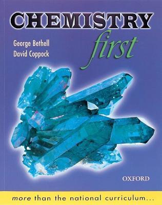 CHEMISTRY FIRST P by george-bethell-david-coppock | Goodreads