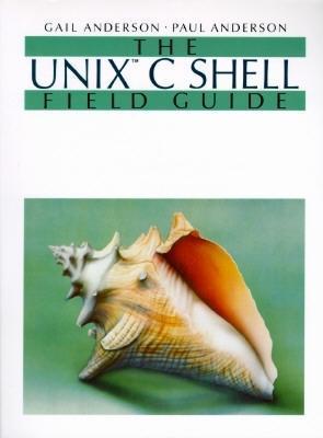 Unix C Shell Field Guide by Gail Anderson | Goodreads