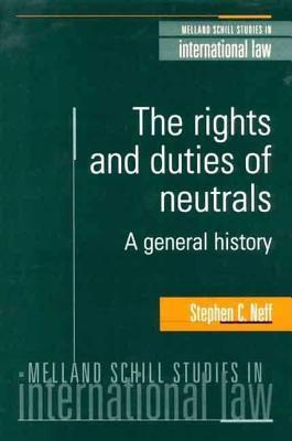 Rights and Duties of Neutrals : A General History by Stephen C. Neff ...