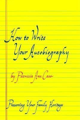 How to Write Your Autobiography: Preserving Your Family Heritage by ...