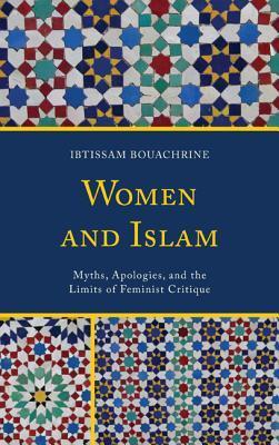 Women and Islam: Myths, Apologies, and the Limits of Feminist Critique ...