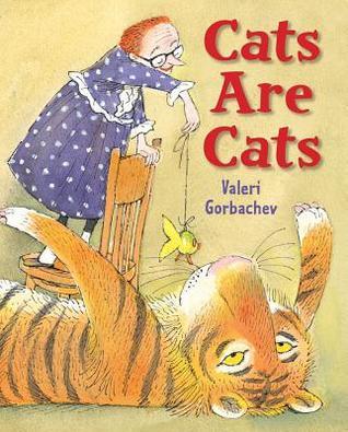 Cats are Cats by Valeri Gorbachev | Goodreads