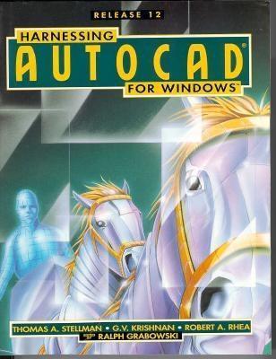 Harnessing Autocad for Windows: Release 12 by Thomas A. Stellman ...