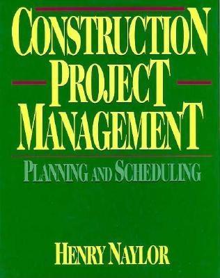 Construction Project Management: Planning and Scheduling by Henry ...