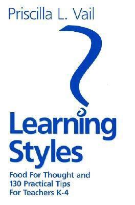 Learning Styles: Food for Thought and 130 Practical Tips for Teachers K ...