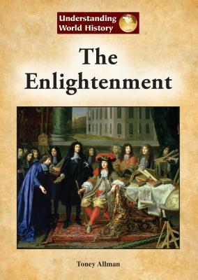 The Enlightenment (Understanding World History) by Toney Allman | Goodreads