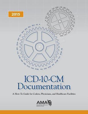 ICD-10-CM Documentation: A How-To Guide for Coders, Physicians ...