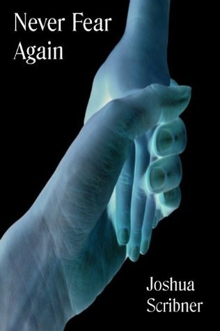 Never Fear Again by Joshua Scribner | Goodreads