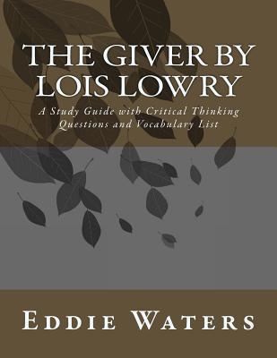 The Giver by Lois Lowry: A Study Guide With Critical Thinking Questions ...